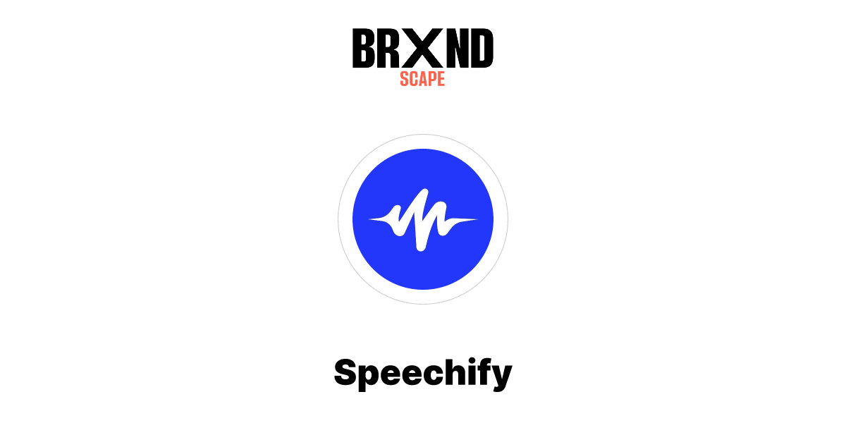 Speechify | BrXnd.ai Landscape